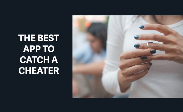 Best App to Catch a Cheater 2024: 10 Tools You Should Try