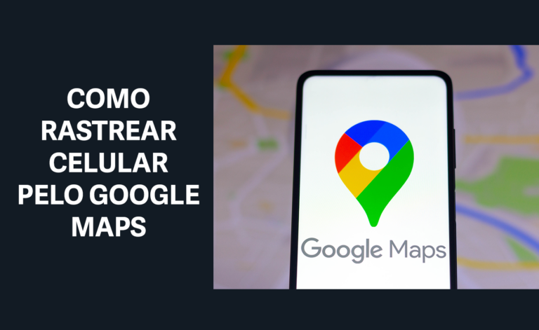 Rastrear celular pelo Google Maps grátis! Os melhores aplicativos.